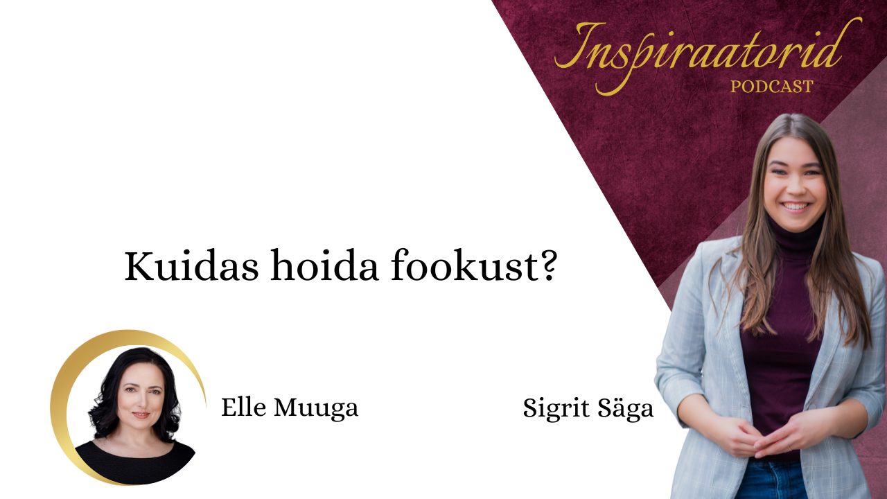 [ 82] Kuidas hoida fookust? - Elle Muuga - Sigrit Säga Consulting